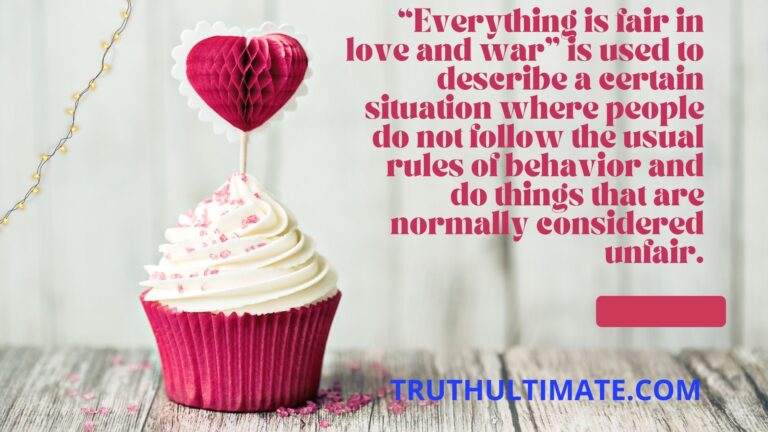 Everything is fair in love and war - Truth Ultimate