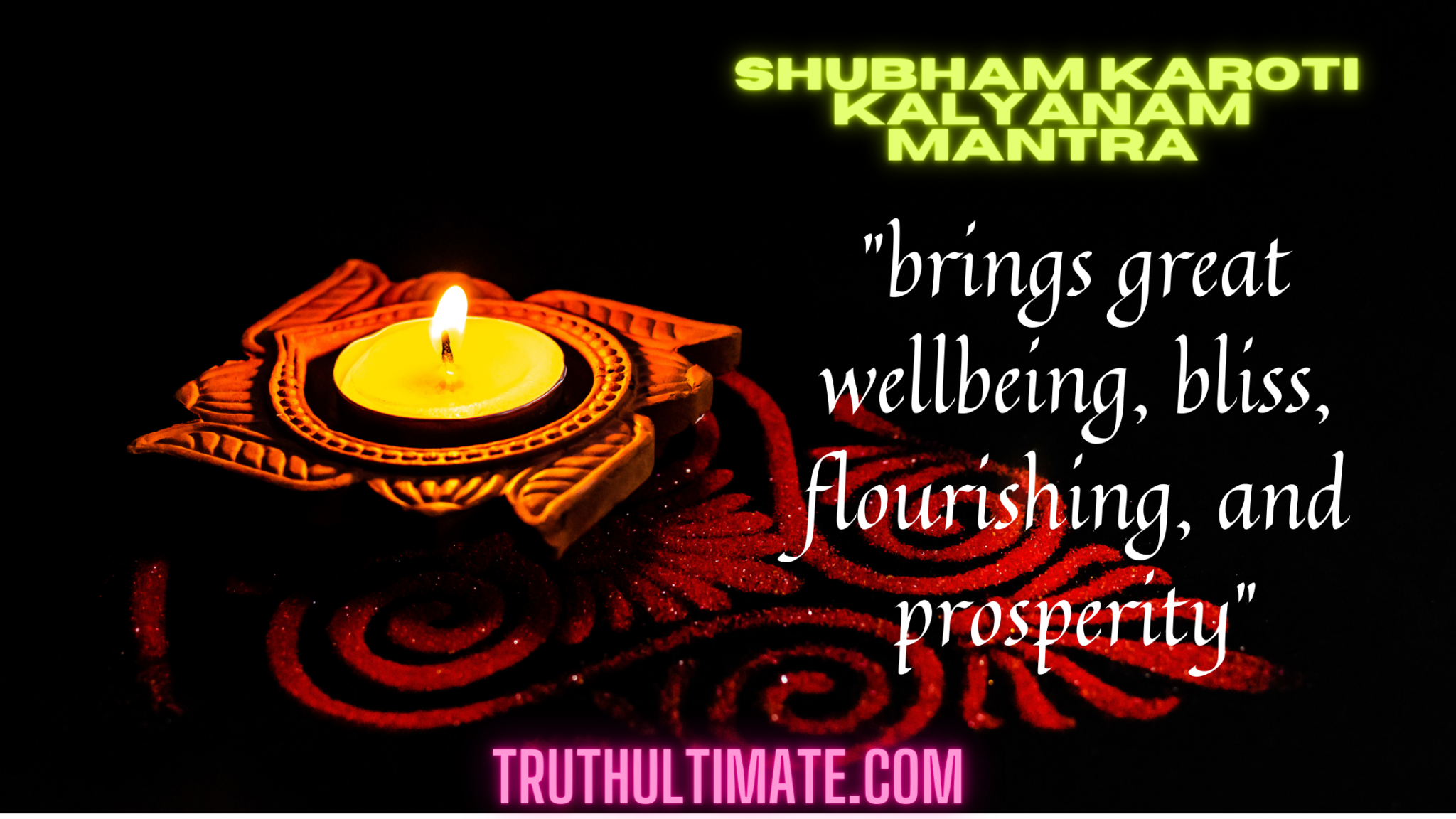 Shubham Karoti Kalyanam शुभं करोति कल्याणं - Truth Ultimate